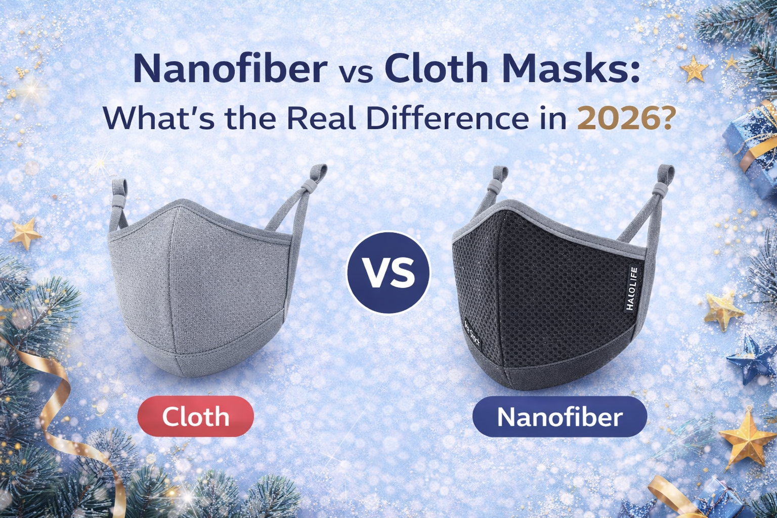 Nanofiber vs. Cloth Masks: What’s the Real Difference in 2026 – HALOLIFE