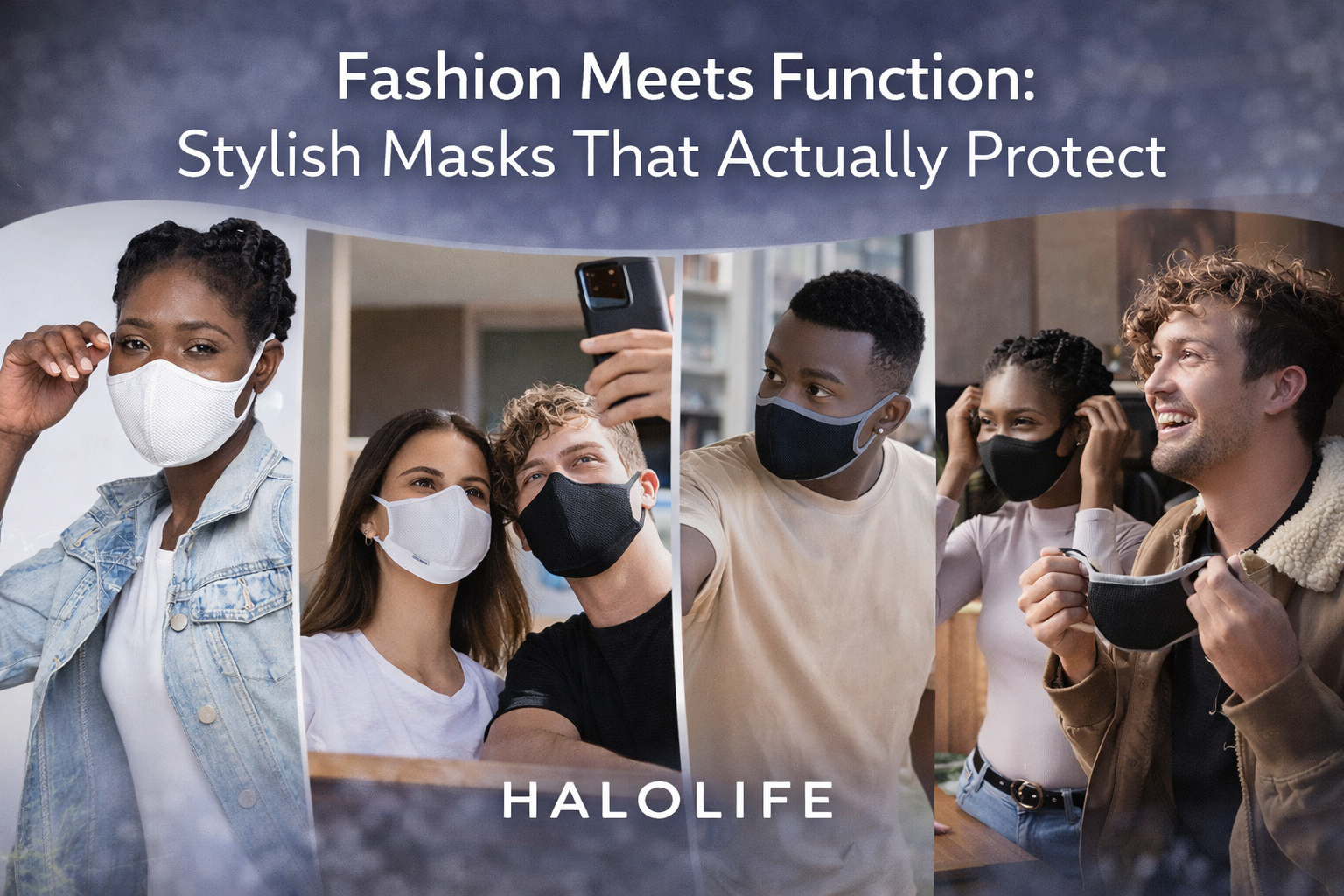 Fashion Meets Function: Stylish Masks That Actually Protect – HALOLIFE