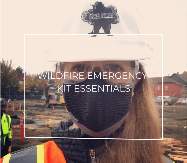 Wildfire Emergency Kit Essentials: Don’t Forget the Smoke Protection ...