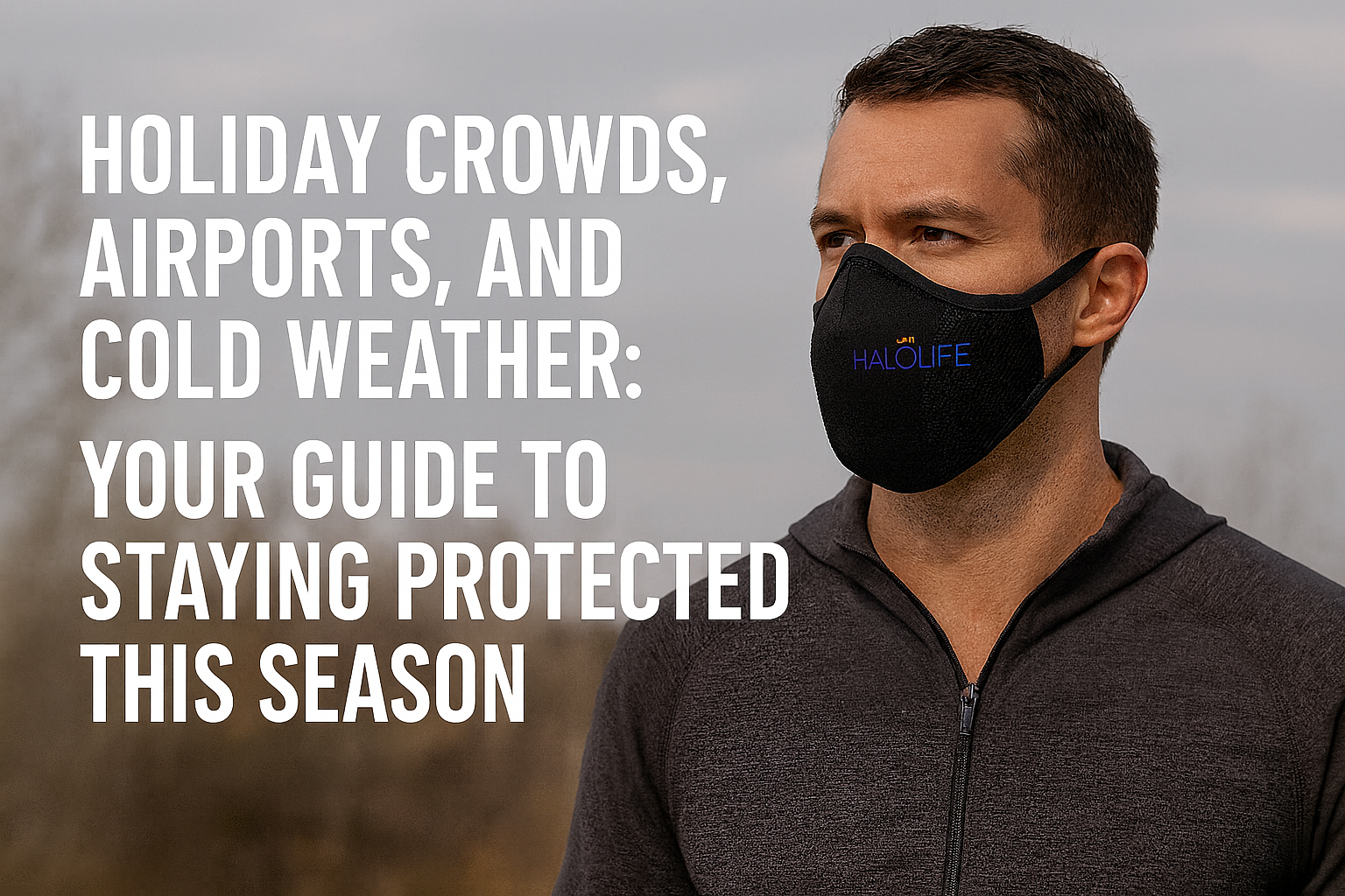 Holiday Crowds, Airports, and Cold Weather: Your Guide to Staying Prot ...