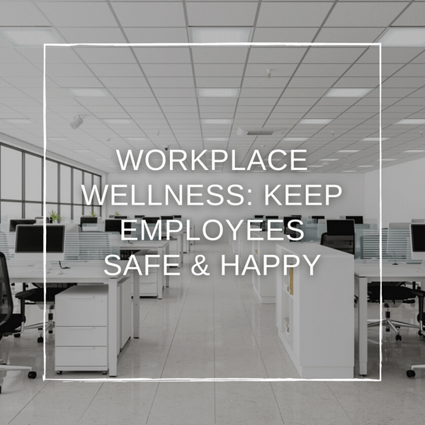 Workplace Wellness: How to Keep Employees Safe and Happy During COVID ...